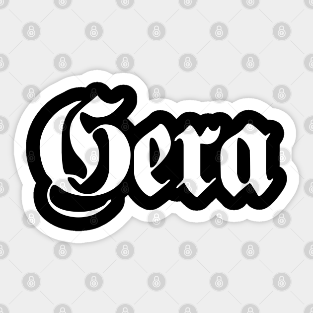 Gera written with gothic font - Gera - Sticker | TeePublic