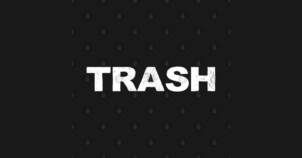 TRASH - A - Word typography quote meme funny gift merch grungy black ...