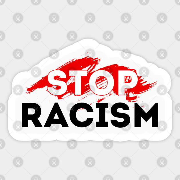 Stop Racism, No racial discrimination - Stop Racism - Sticker | 20% OFF ...