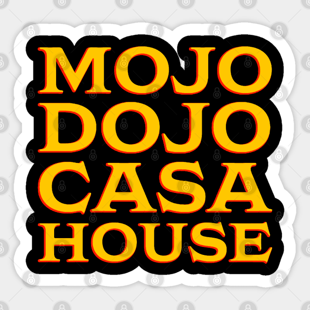 Mojo Dojo Casa House - Mojo Dojo Casa House - Sticker | TeePublic
