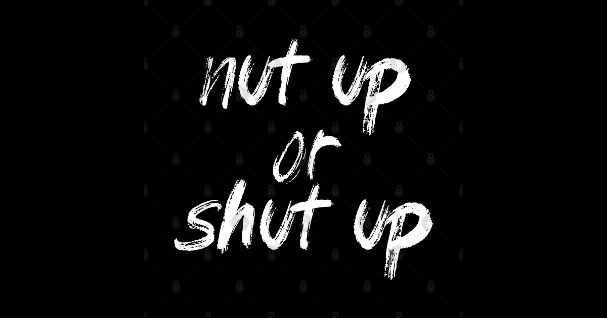 Nut up or shut up - Zombieland - Sticker | TeePublic