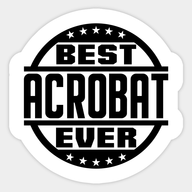 Best Acrobat Ever - Acrobat - Sticker | TeePublic