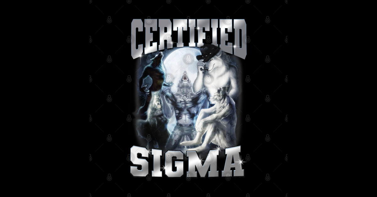 Certified Sigma Funny Meme Alpha Wolf Humor Joke Sarcastic - Certified ...