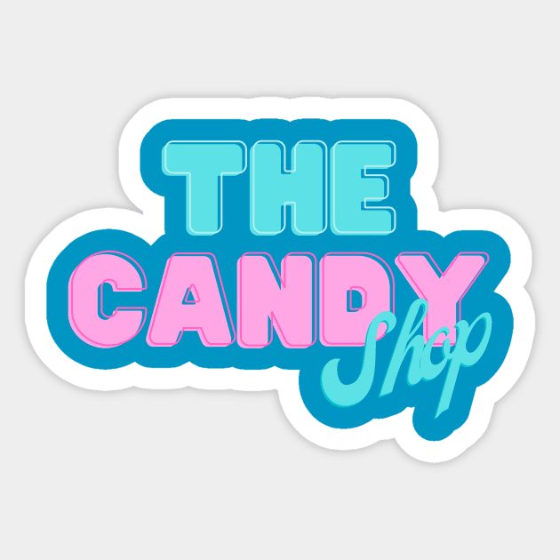 The Candy Shop - Candy Shop - Sticker | TeePublic