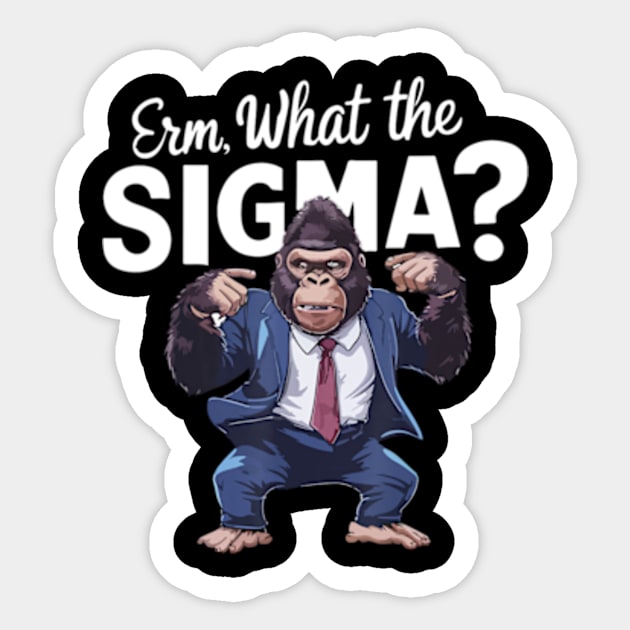 What The Sigma Ironic Brainrot Quote - Sigma - Sticker | TeePublic