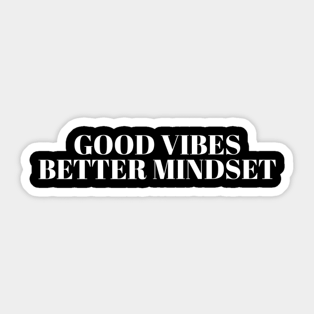 GOOD VIBES / BETTER MINDSET - Good Vibes - Sticker | TeePublic