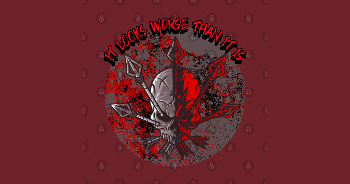 It Looks Worse Than It Is - Horror - T-Shirt | TeePublic