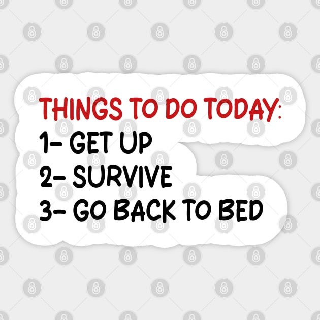 things to do today get up survive go back to bed - Things To Do Today ...