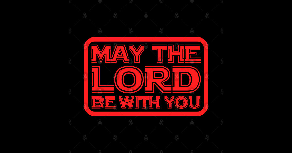 May The Lord Be With You - Bible - T-Shirt | TeePublic