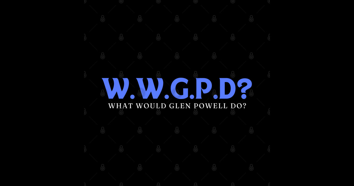 What Would Glen Powell Do? - Glen Powell - Sticker | TeePublic