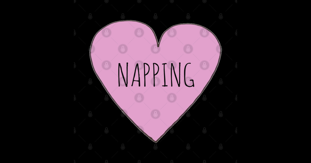 I LOVE NAPPING - Naps - Sticker | TeePublic