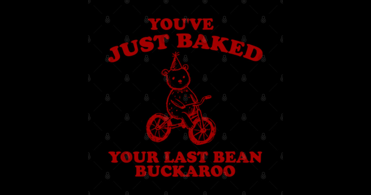 You've Just Baked Your Last Bean Buckaroo, Vintage Drawing T Shirt ...
