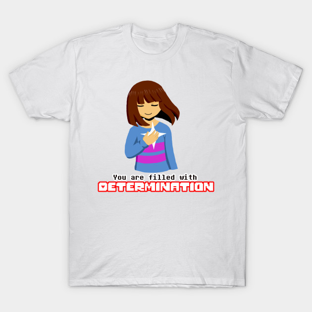 Undertale - Frisk "You Are Filled With Determination" - Undertale - T ...