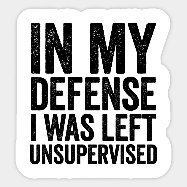 In My Defense I Was Left Unsupervised Black - In My Defense I Was Left ...