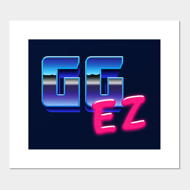 GG EZ - Ggez - Posters and Art Prints | TeePublic