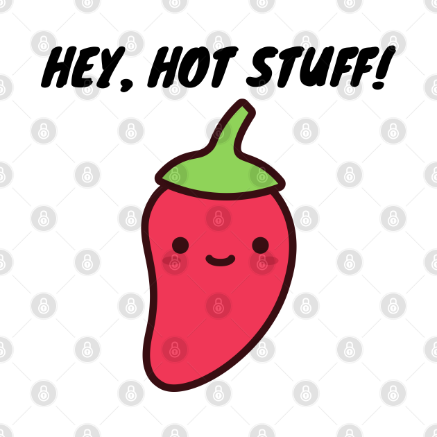 Hey Hot Stuff. Funny Valentines Day Design. - Hot Stuff - T-Shirt ...