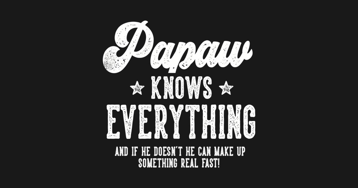 Papaw For Father'S Day Papaw - Funny Papaw Gag Gifts - T-Shirt | TeePublic