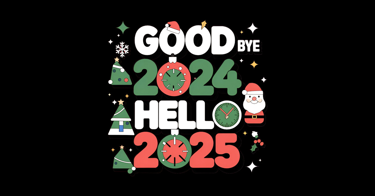 Goodbye 2024 Hello 2025 - Goodbye 2024 Hello 2025 - Sticker | TeePublic