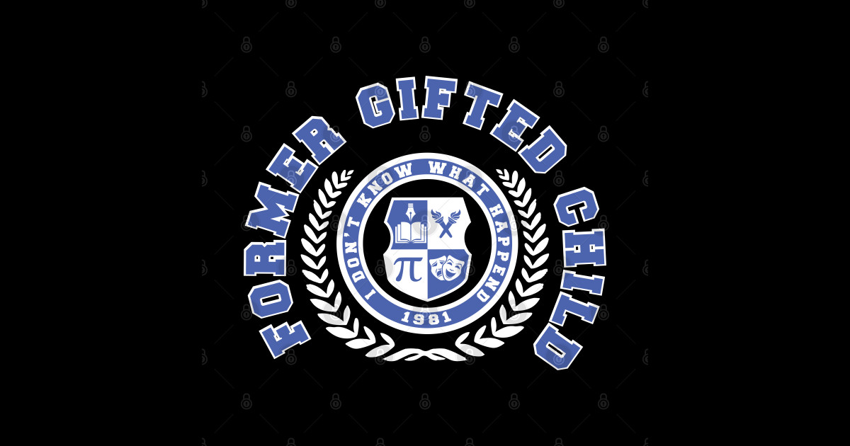 former gifted child since 1981 - Gifted Child - Posters and Art Prints ...