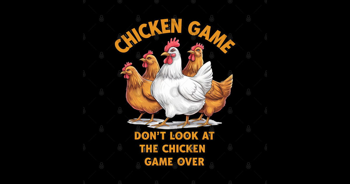 Chicken Game Dont Look At The Chicken Game Over - Chicken Game Dont ...