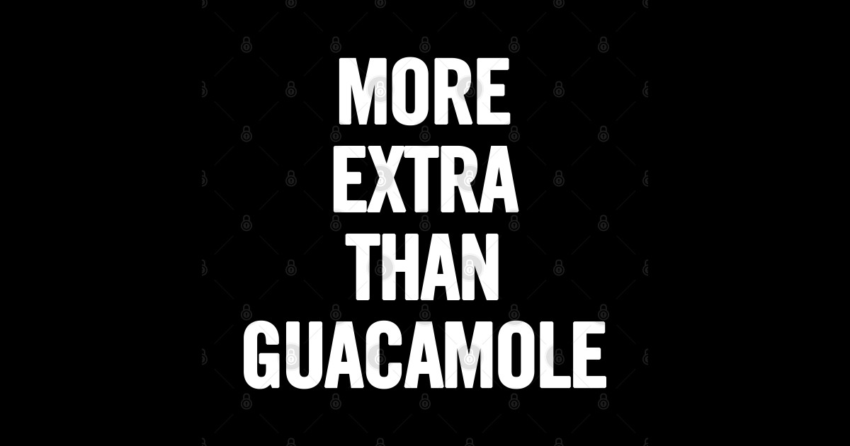 Extra Guac - Extra Guac - Sticker | TeePublic