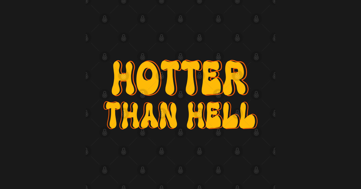Hotter Than Hell Groovy Letters - Hotter Than Hell - T-Shirt | TeePublic