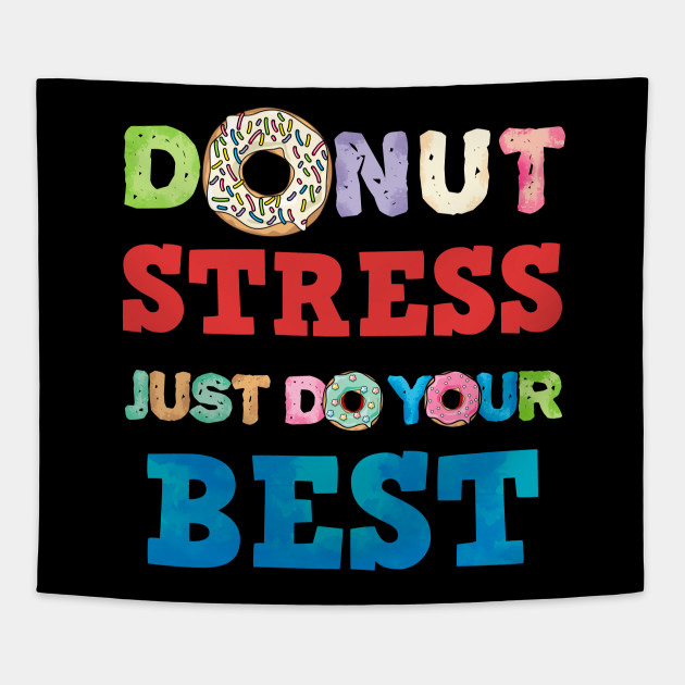 Donut Stress Just Do Your Best Fun Teacher Test Day Shirt - Teachers ...