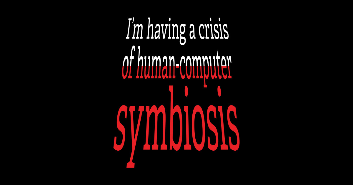 Crisis of Human-Computer Symbiosis - Computer - Sticker | TeePublic