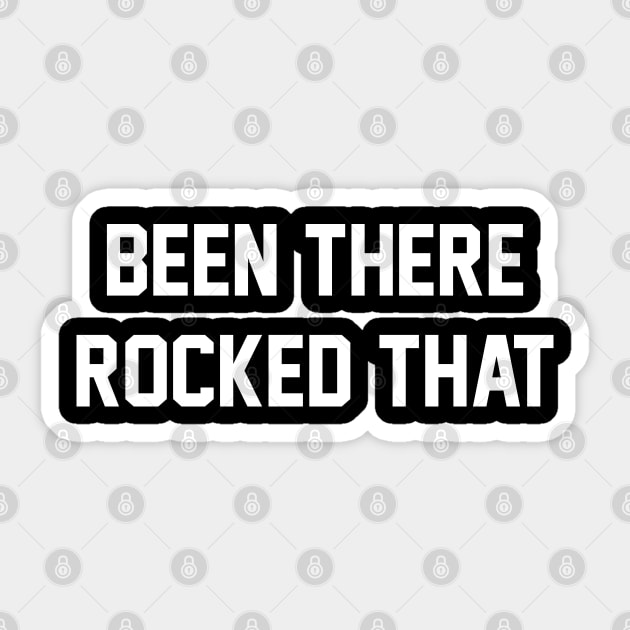 Been There Rocked That - Party - Sticker | TeePublic