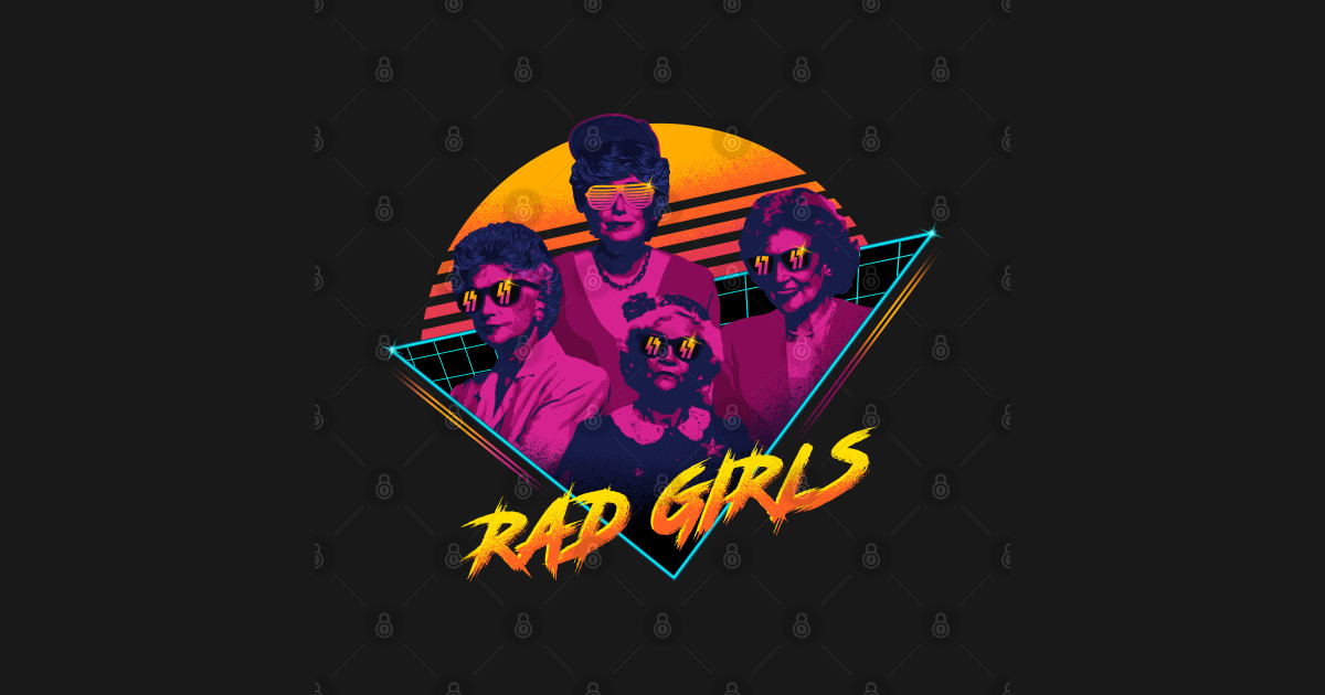 Rad Girls - Golden Girls - T-Shirt | TeePublic