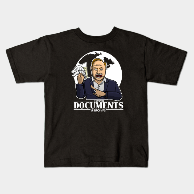 Alex Jones - I Have the Documents - Alex Jones Infowars - Kids T-Shirt ...