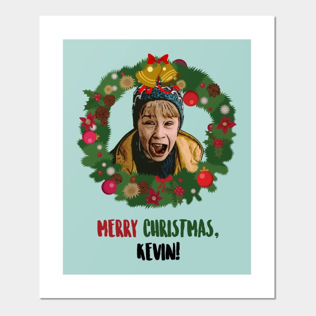 Merry Christmas, Kevin! - Home Alone - Posters and Art Prints | TeePublic