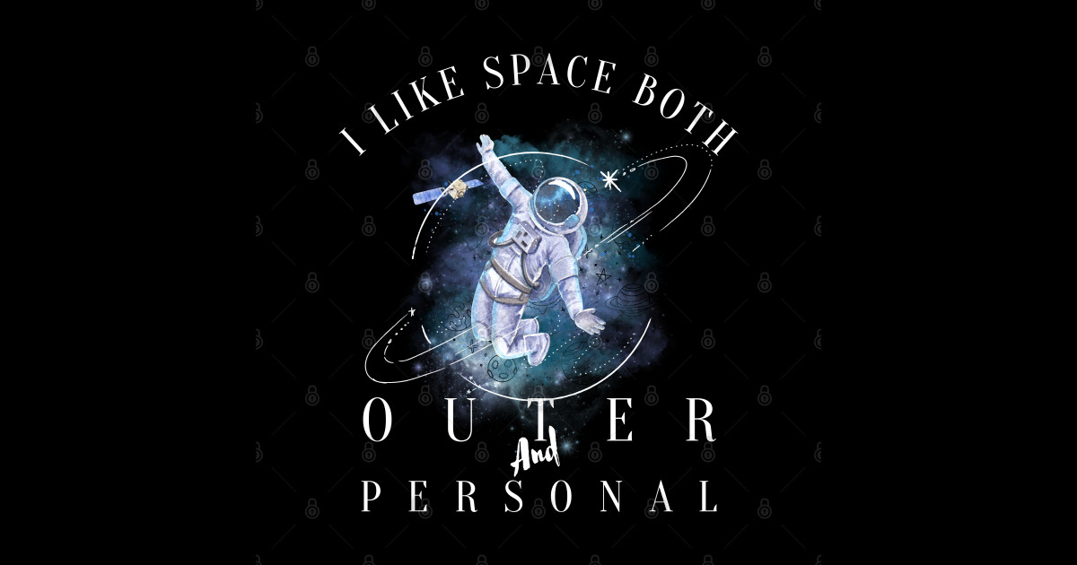 i like space both outer and personal - Funny Astronaut In Space ...