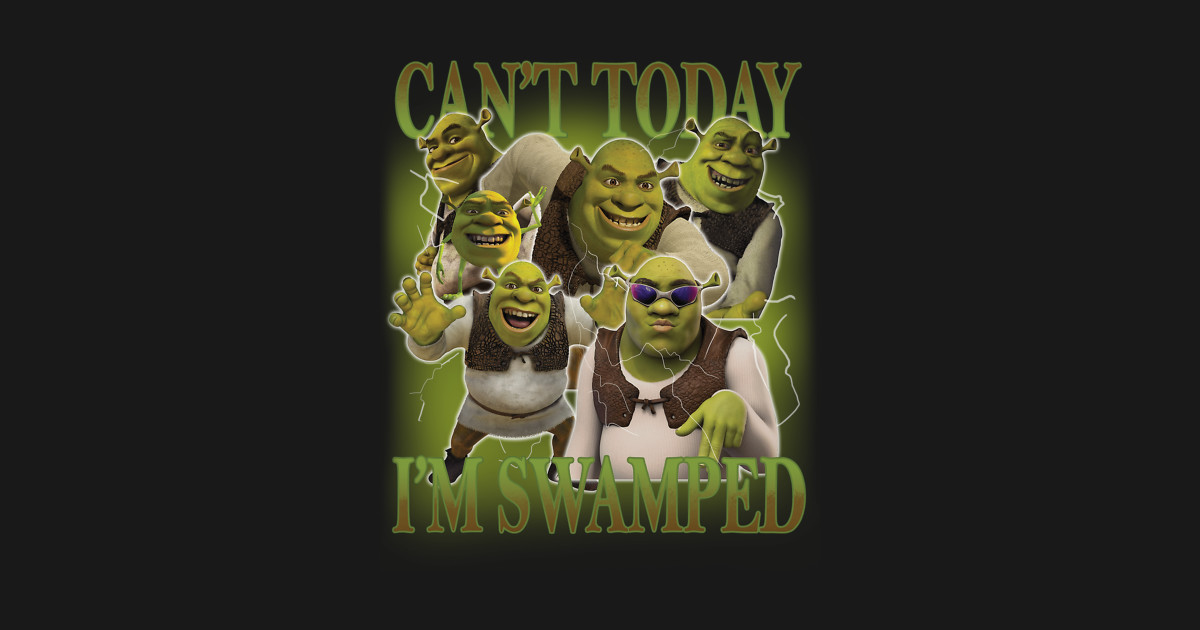 Can'T Today I'M Swamped And Fiona Funny Shrekkk Sassy - Sassy - T-Shirt ...