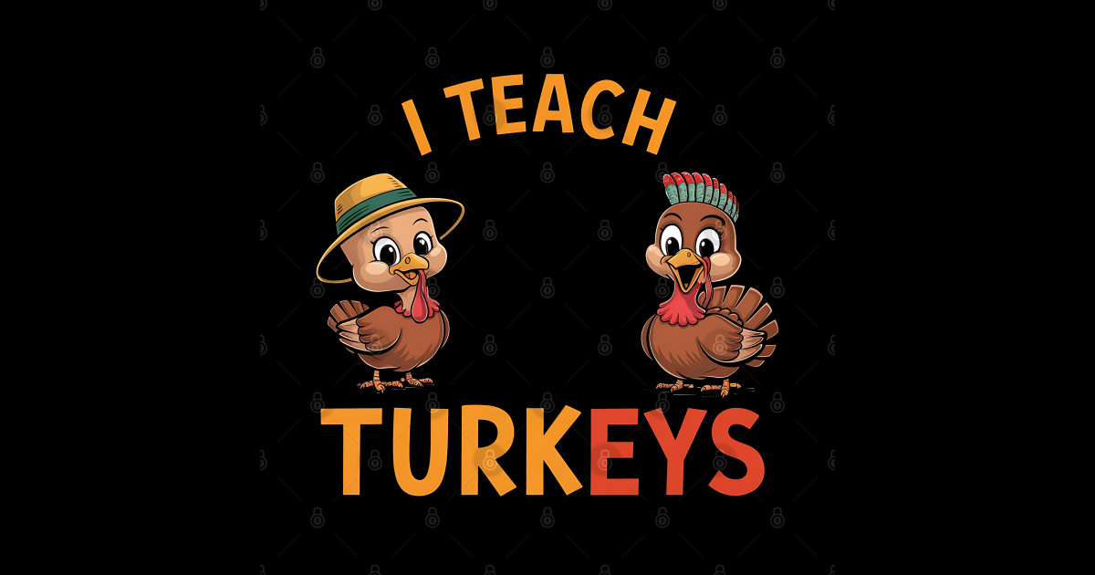 I Teach the Cutest Little Turkeys - Fun Thanksgiving Teacher Design ...