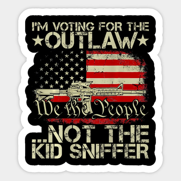 I'm Voting For The Outlaw Not The Kid Sniffer - The Kid Sniffer ...