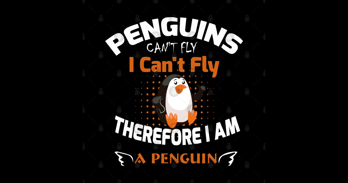 Penguins Can't Fly I Can't Fly Therfore I Am Penguin - Penguin - Mug ...