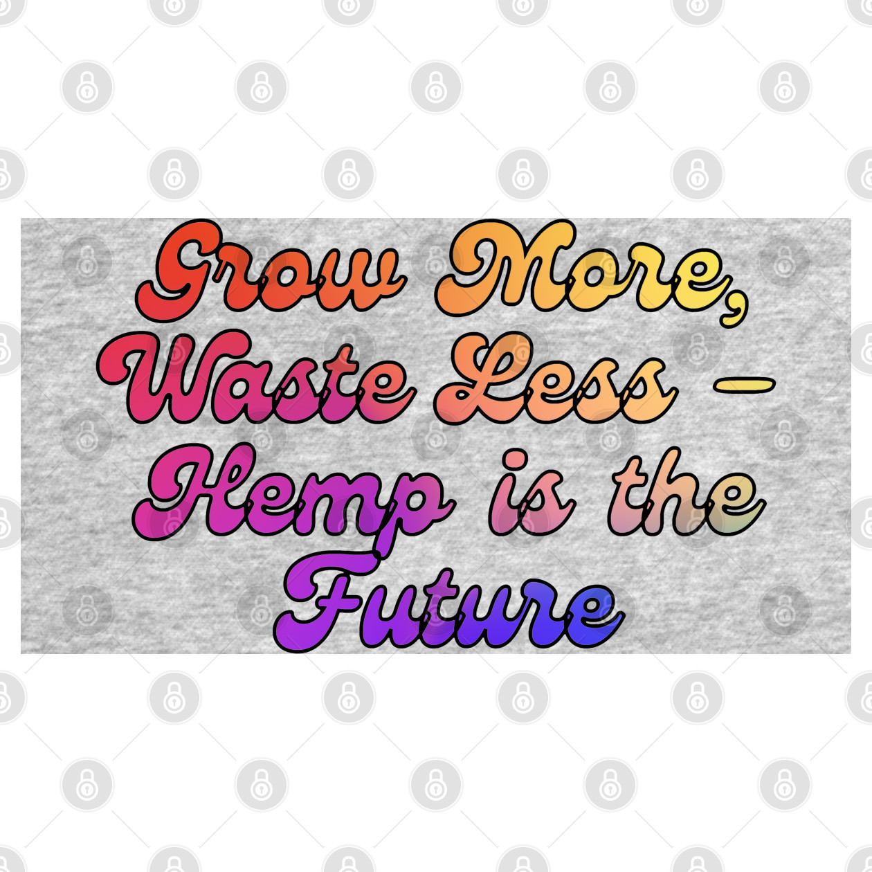 HEMP MEMES - Grow More, Waste Less - Hemp is the Future - Hemp - T ...