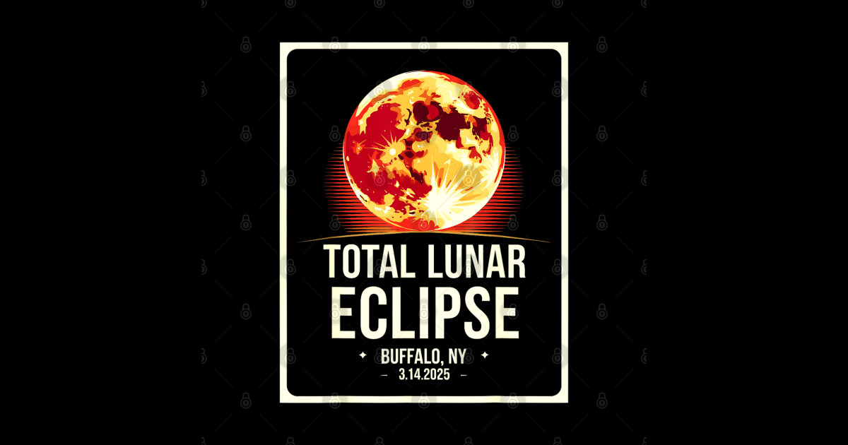 TOTAL LUNAR ECLIPSE MARCH 14, BUFFALO - Total Lunar Eclipse 2025 ...
