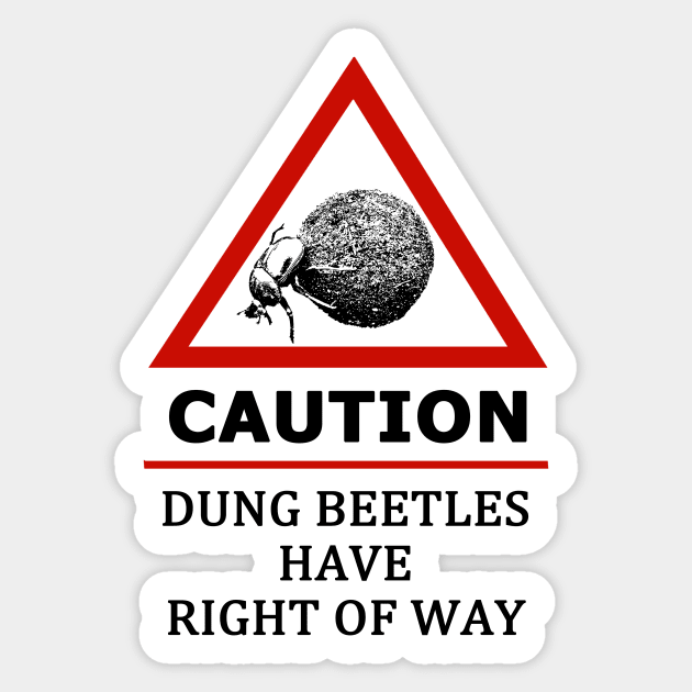 Dung Beetles Have Right of Way Road Sign - Dung Beetle - Sticker ...