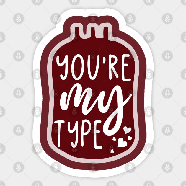 You're My Type - Blood Type - Sticker | TeePublic
