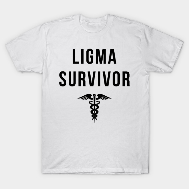 Ligma Survivor - Ligma - T-Shirt | TeePublic
