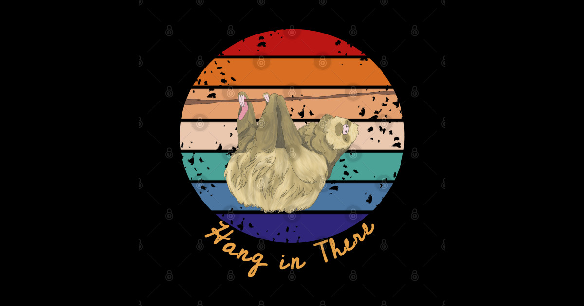 Hang in There Sloth Retro Distressed - Sloth - Sticker | TeePublic