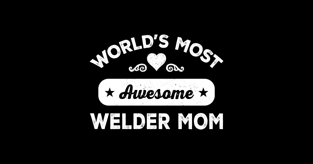 World most awesome welder mom - Welder - Sticker | TeePublic