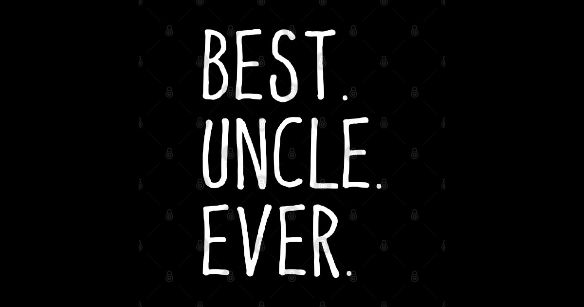 Best Uncle Ever - White Design - Uncle - Sticker | TeePublic