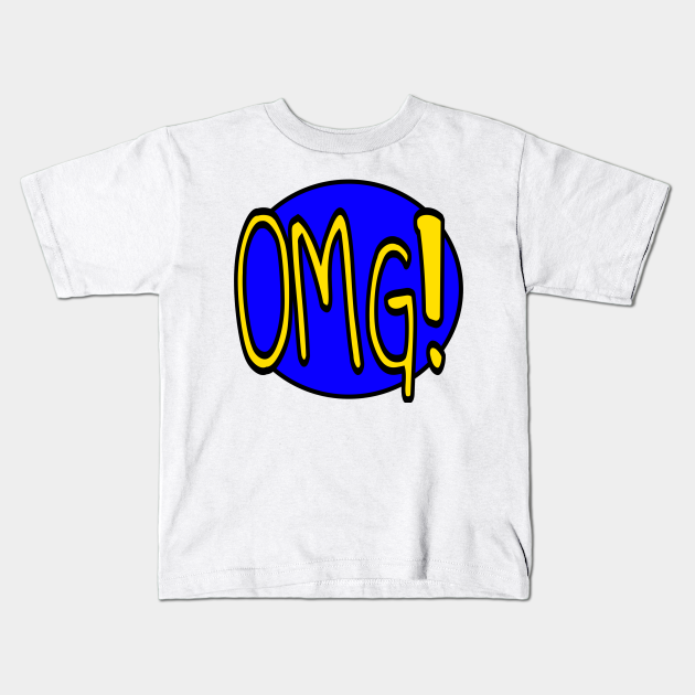 OMG! - Omg - Kids T-Shirt | TeePublic