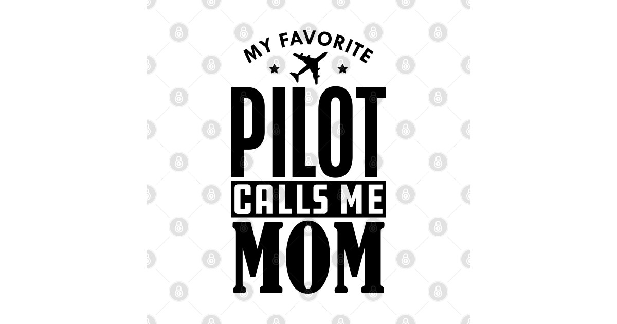 Pilot's Mom - My favorite pilot calls me mom - Pilot Mom Gift - T-Shirt ...