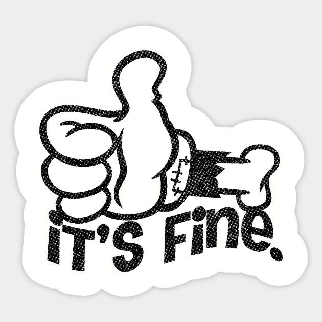 It's fine - Thumbs Up - Sticker | TeePublic
