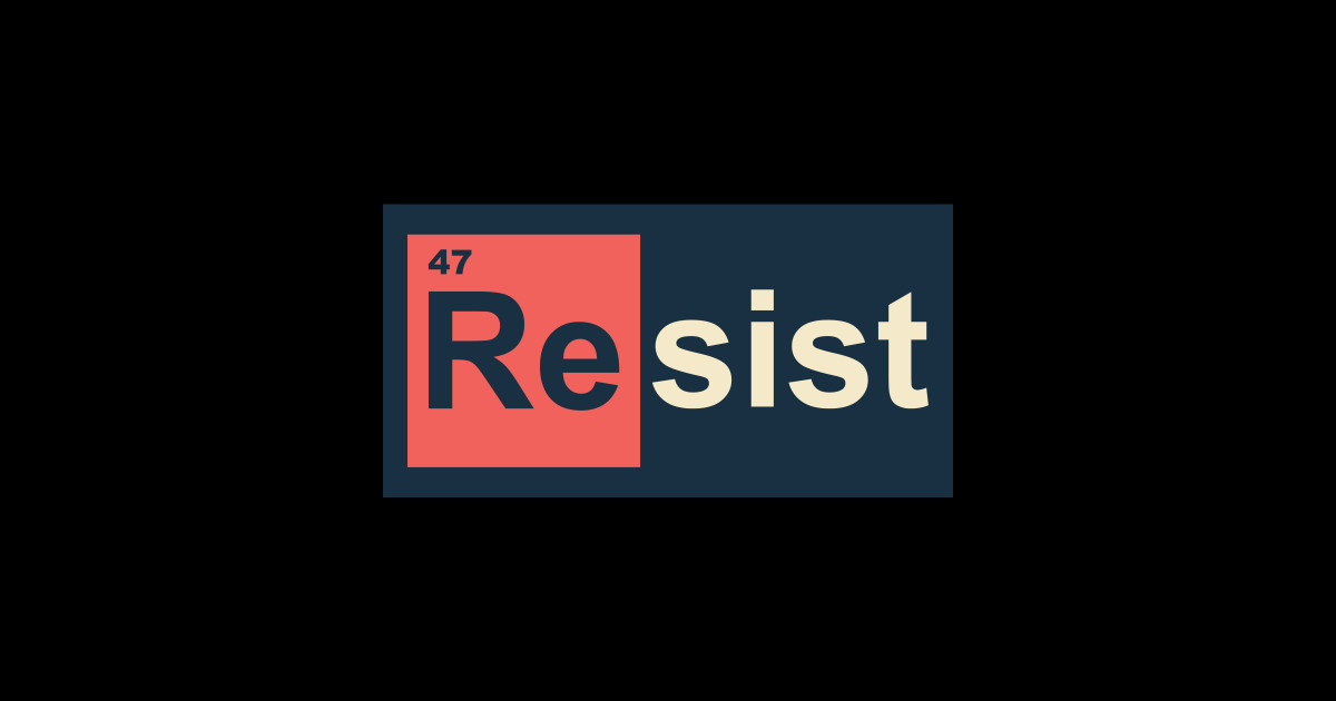 Resist 47 – Periodic Table Anti-Trump Protest - Resist Trump - Sticker ...