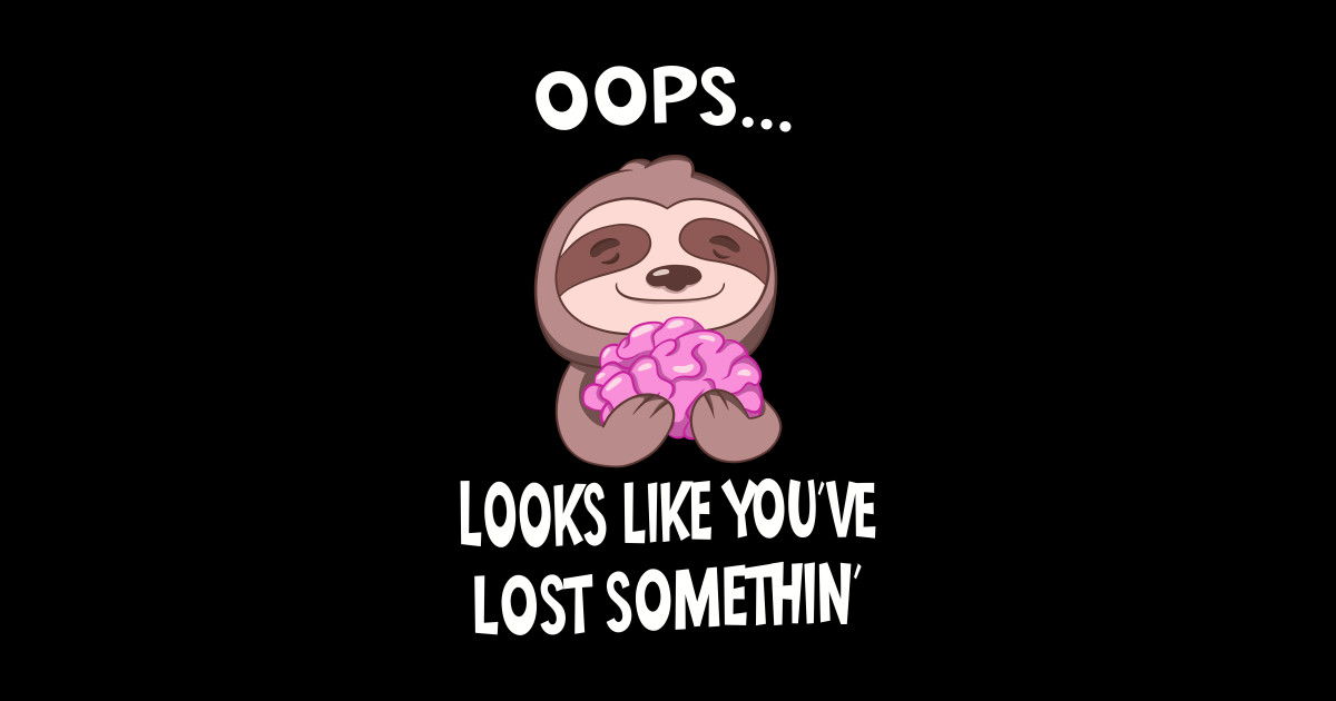Funny Sloth With Brain Looks Like You're Lost Somethin Sarcasm ...